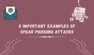 5 Important Examples of Spear Phishing Attacks - PhishGrid