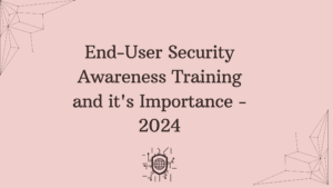 End-User Security Awareness Training and it's Importance - 2025 - PhishGrid